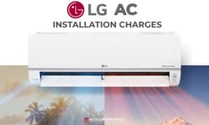 LG AC Installation Charges- All You Need To Know - Installation Charges